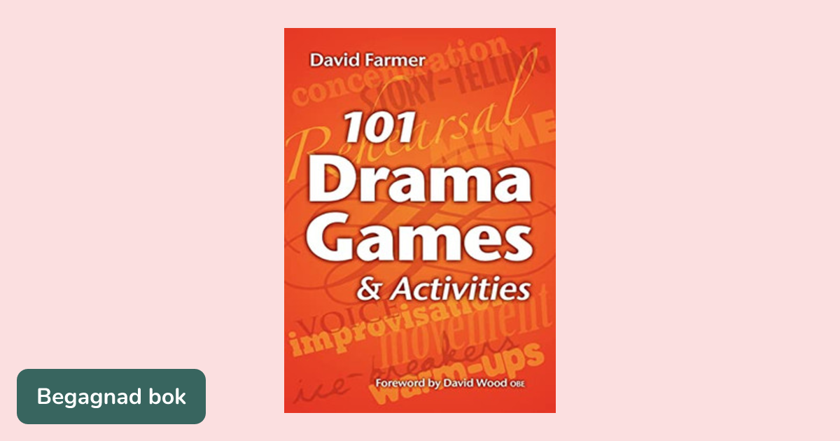 101 Drama Games and Activities: Theatre Games for Children and Adults ...