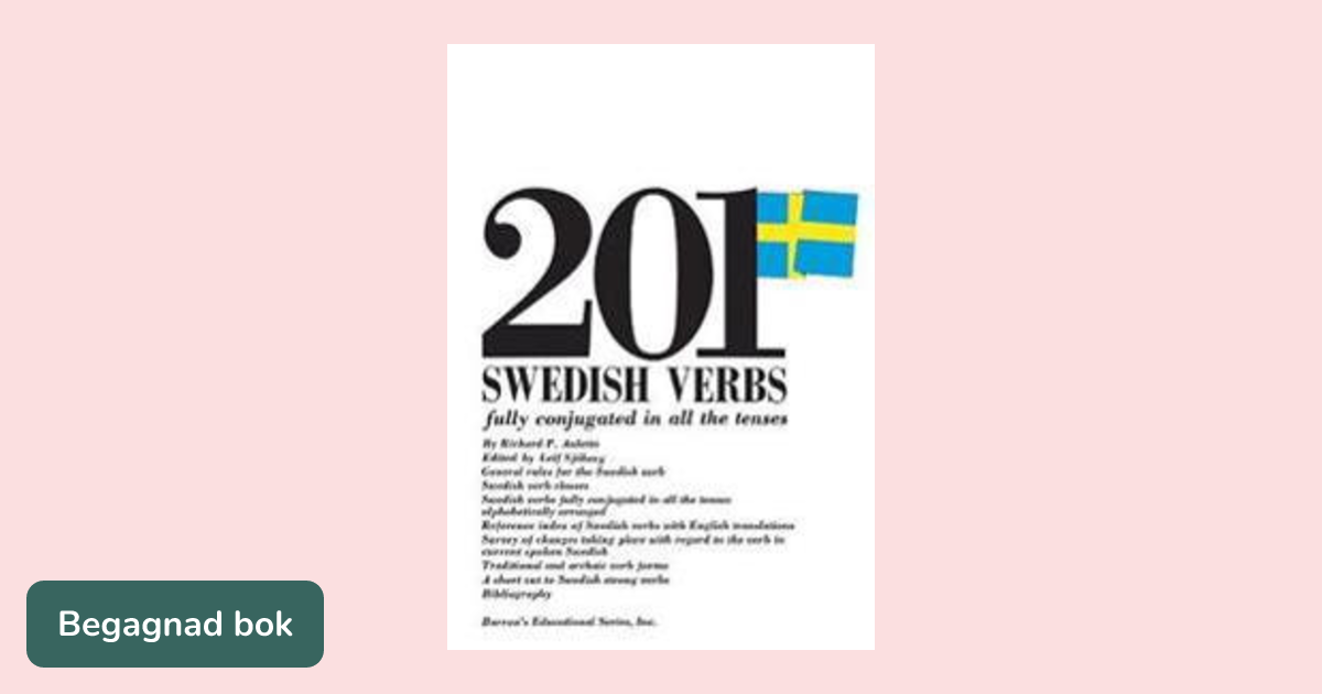 201 Swedish verbs fully conjugated in all the tenses : alphabetically ...