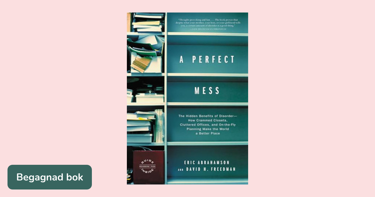 A Perfect Mess: The Hidden Benefits of Disorder--How Crammed Closets ...
