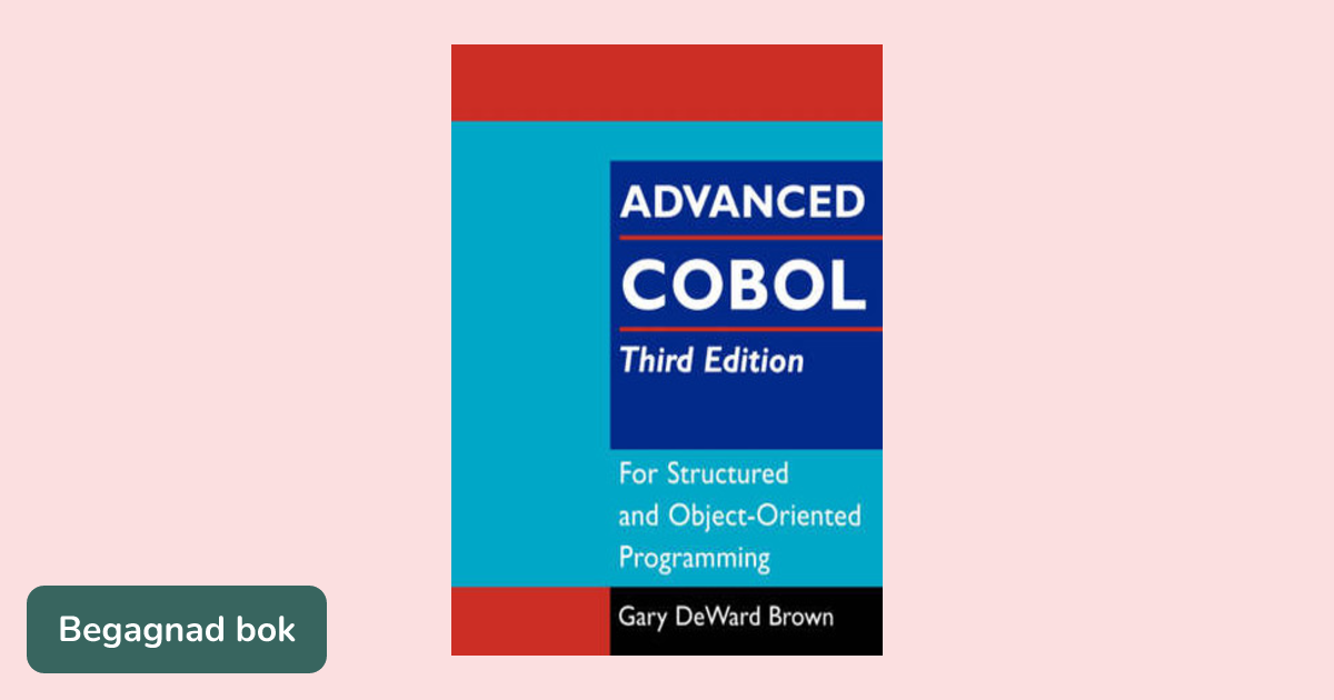 Advanced COBOL for Structured and Object-Oriented Programming, 3rdEdition - ISBN 9780471314813 ...