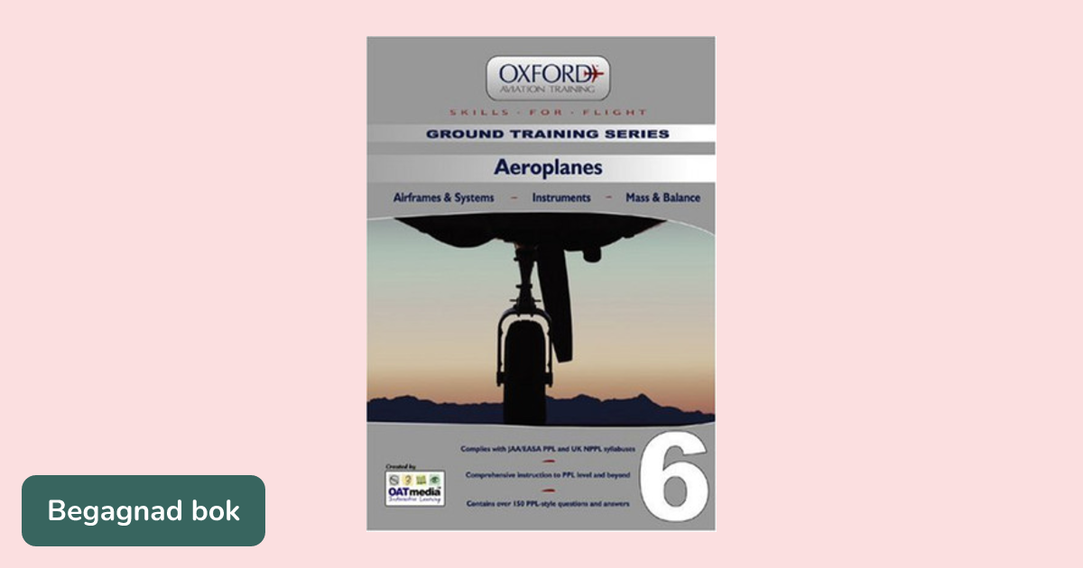 Aeroplanes for Ppl and Beyond: Aeroplanes V. 6: Airframes and Systems ...