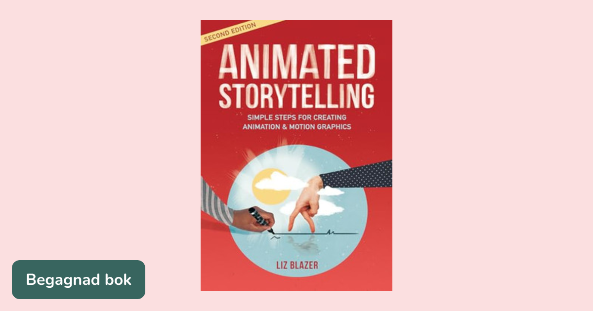 Animated storytelling : simple steps for creating animation & motion ...