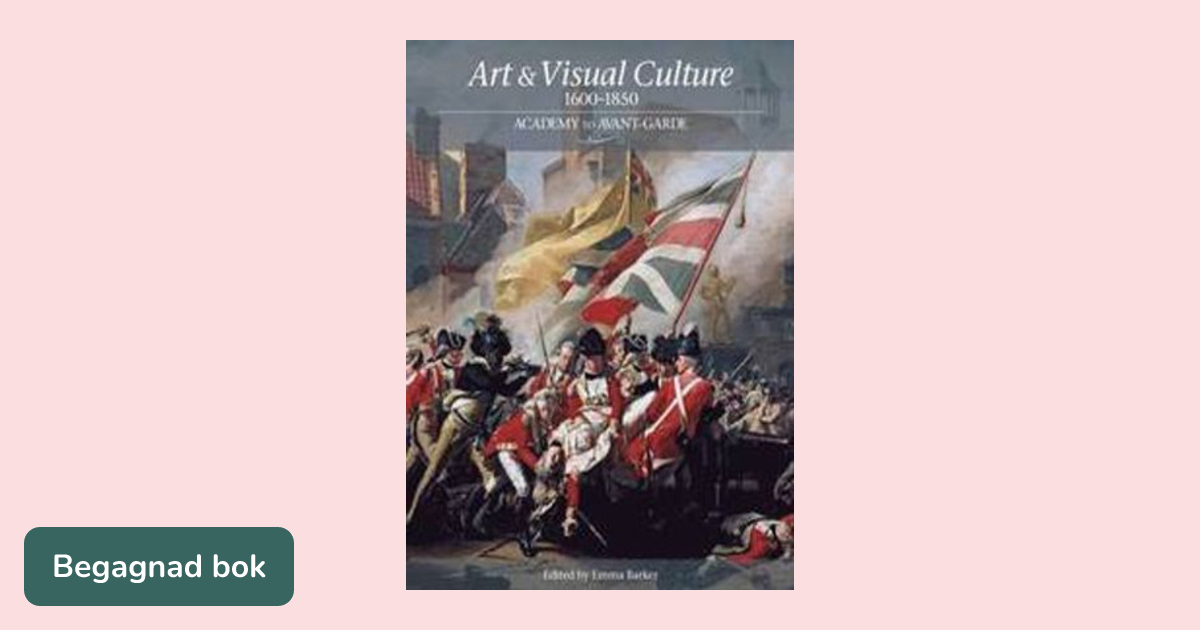 Art & visual culture : 1600-1850 : academy to avant-garde - ISBN ...