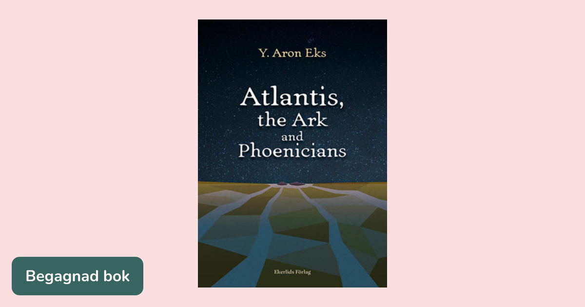 Atlantis, the Ark and Phoenicians - ISBN 9789188849939 | Studentapan