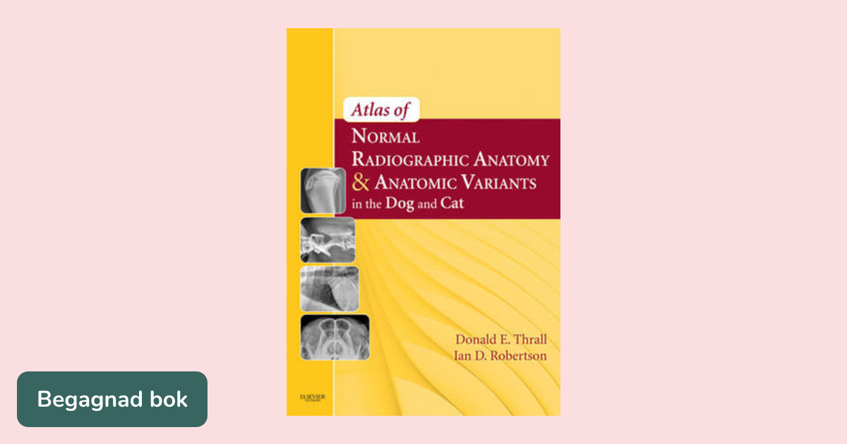 Atlas of normal radiographic anatomy & anatomic variants in the dog and ...