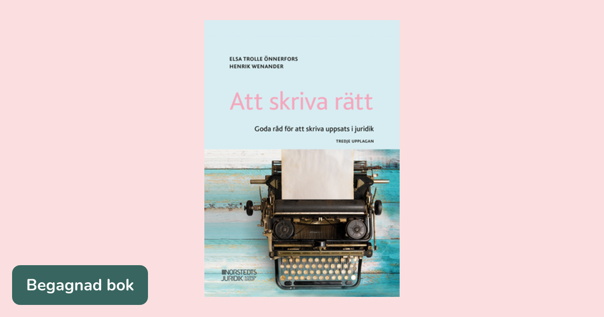 Att skriva rätt : goda råd för att skriva uppsats i juridik - Upplaga 3 | Studentapan