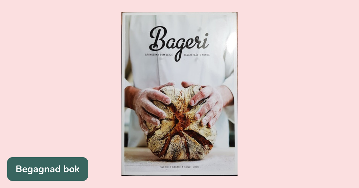 Bageri : grunderna som varje bagare måste kunna - ISBN 9789177366515 ...