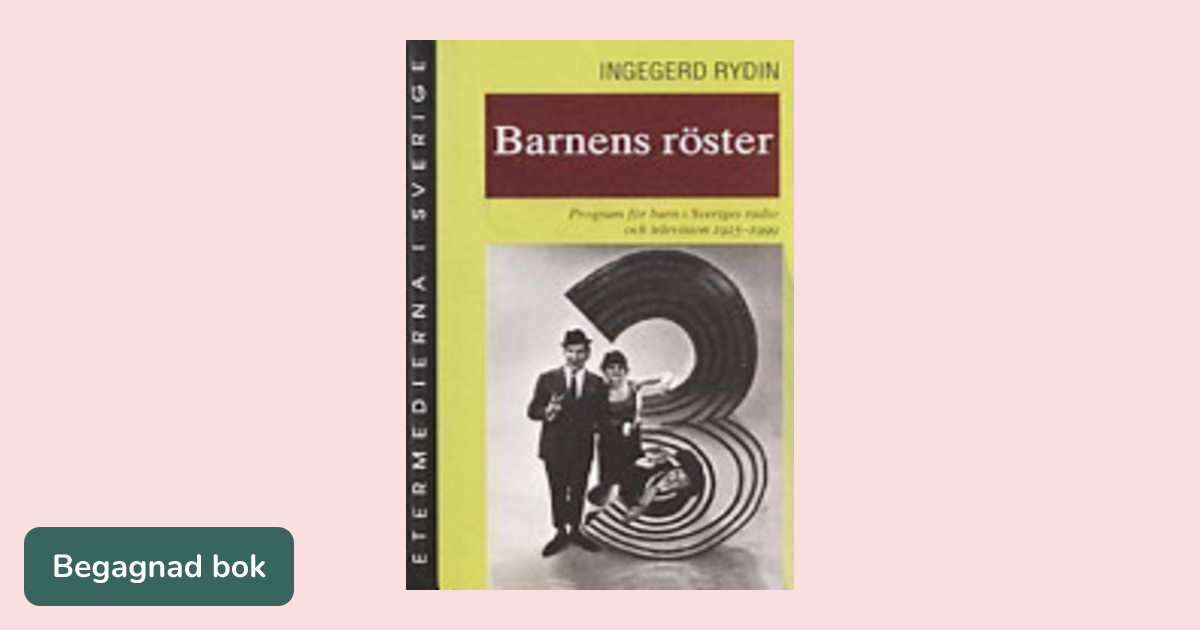 Barnens röster : Program för barn i Sveriges radio och television 1925-1999 - ISBN 9789151837857 ...