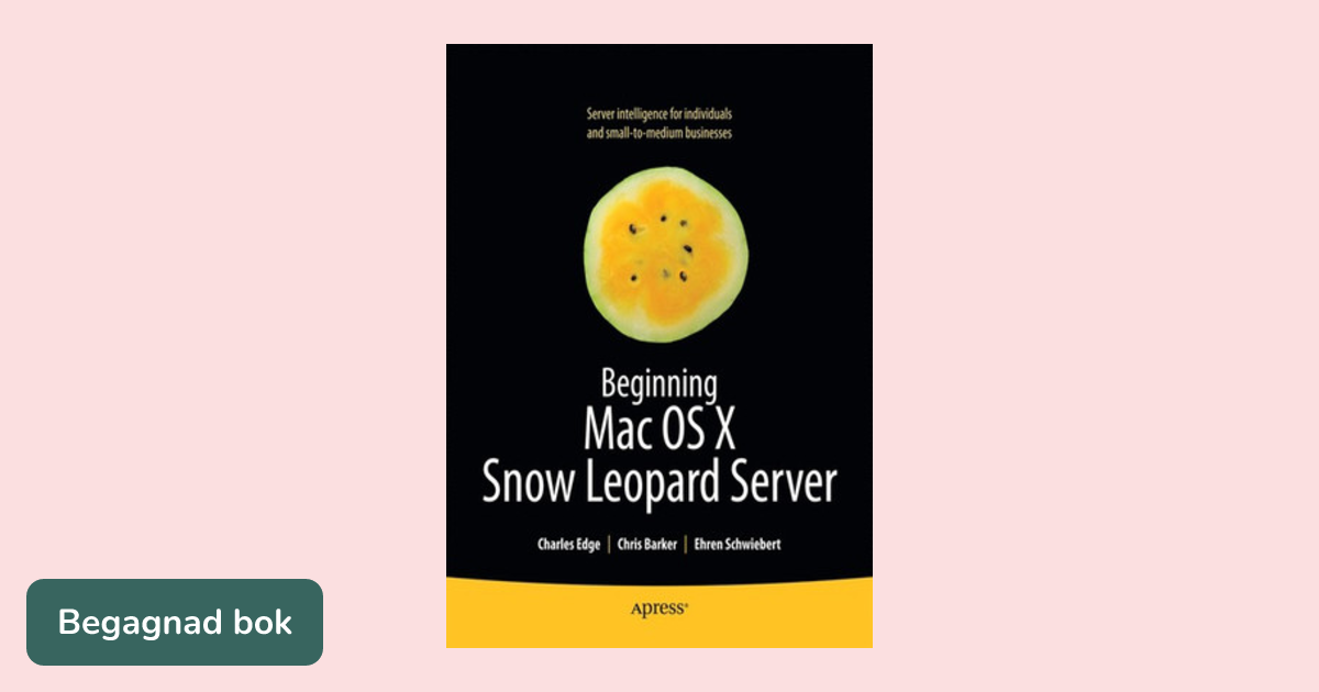 Beginning Mac OS X Snow Leopard Server: From Solo Install to Enterprise Int - ISBN 9781430227724 ...