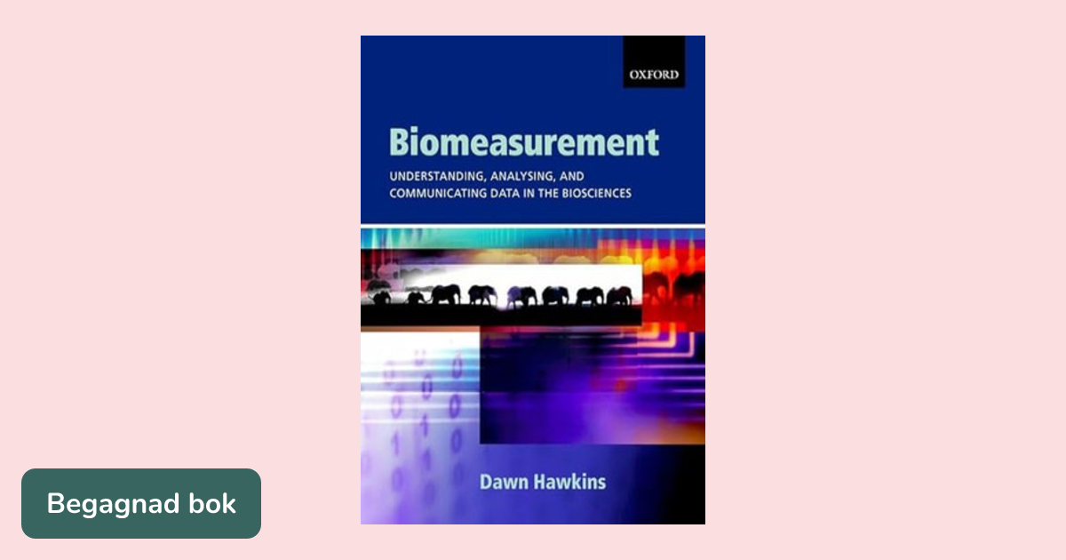 Biomeasurement : understanding, analysing and communicating data in the ...