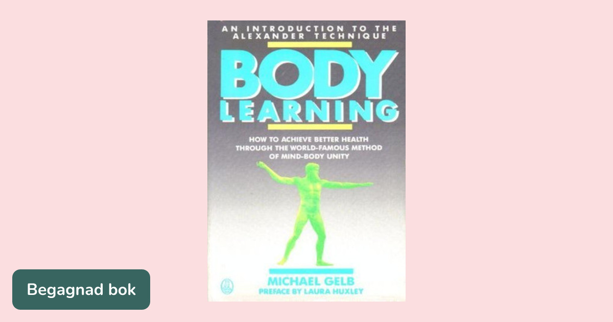 Body Learning: An Introduction to the Alexander TechniqueOwl book ...