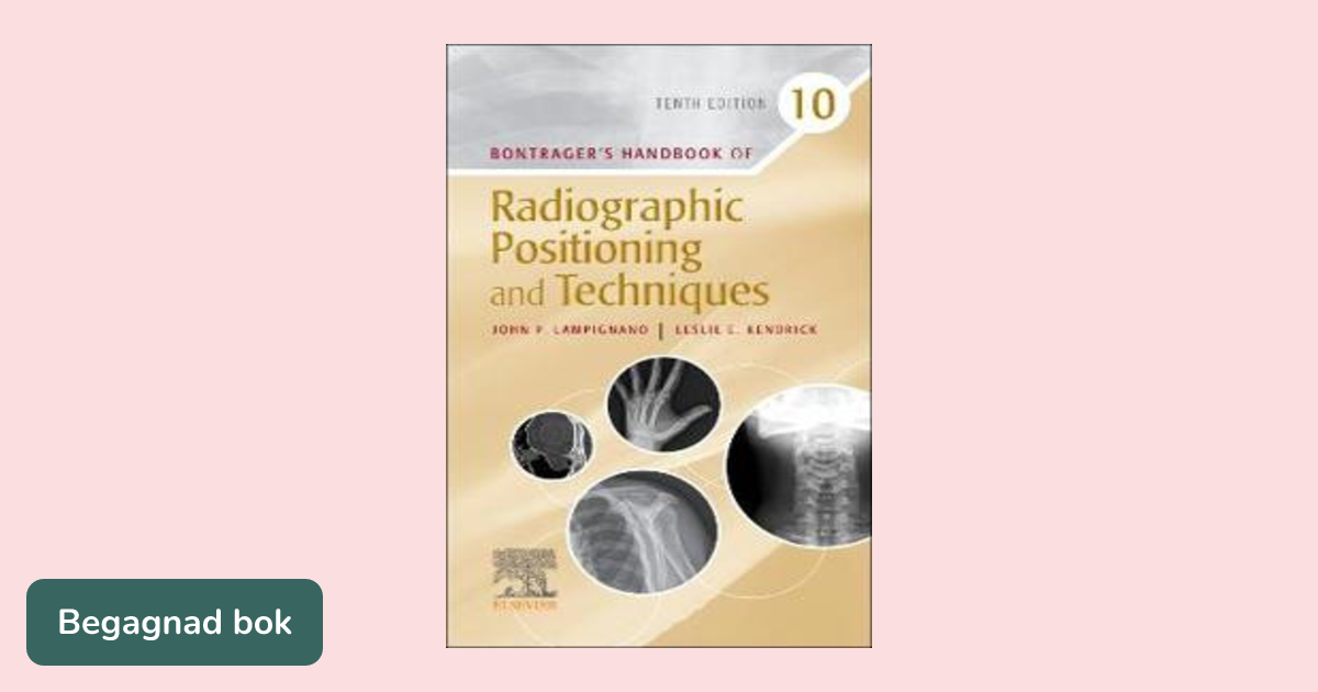 Bontrager's handbook of radiographic positioning and techniques - ISBN ...