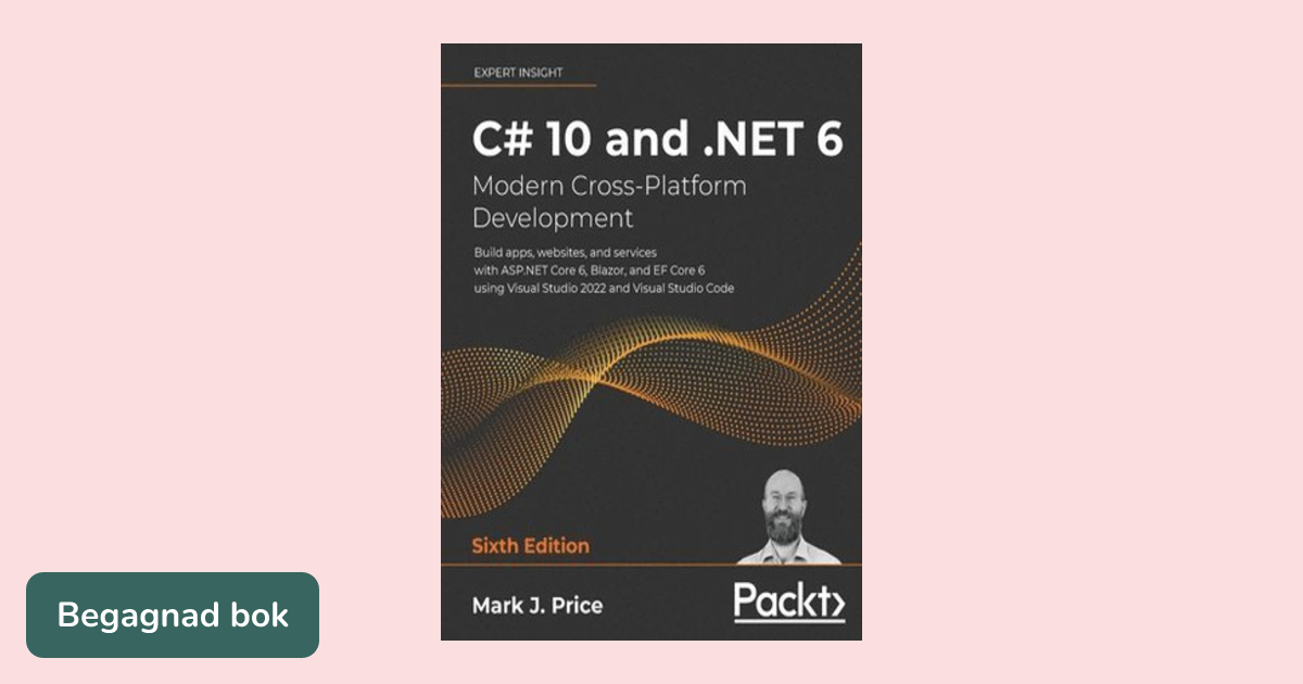 C# 10 and .NET 6 - modern cross-platform development : build apps ...