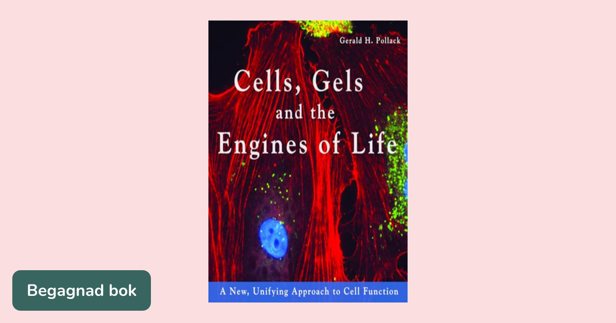 Cells, gels and the engines of life : a new, unifying approach to cell ...