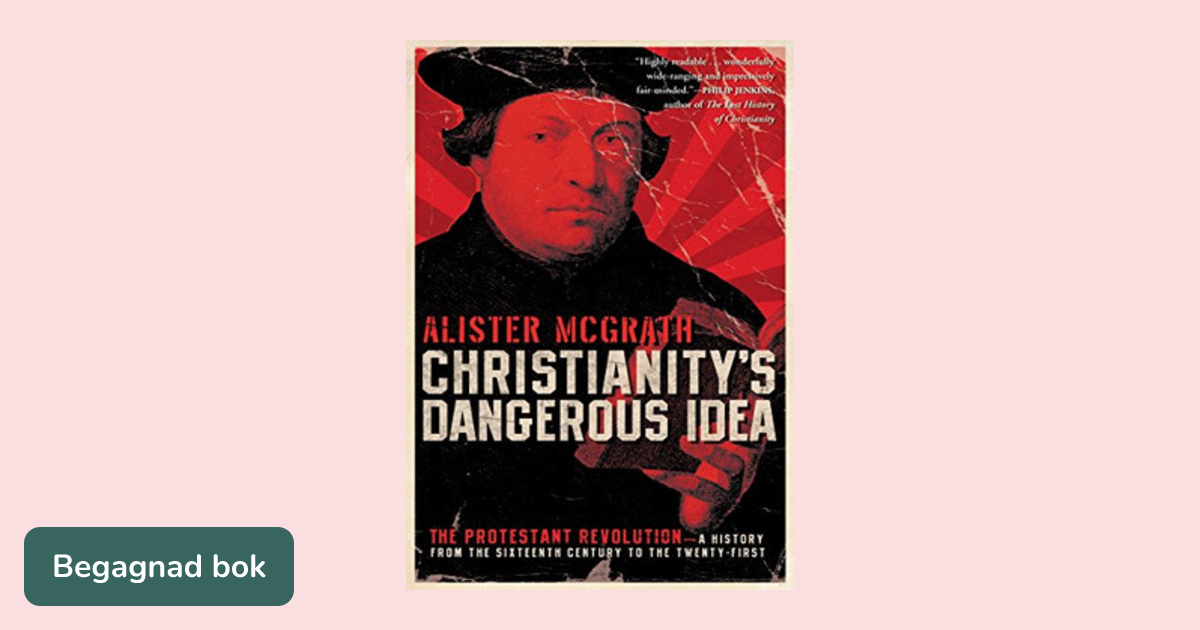 Christianity's Dangerous Idea: The Protestant Revolution--A History ...