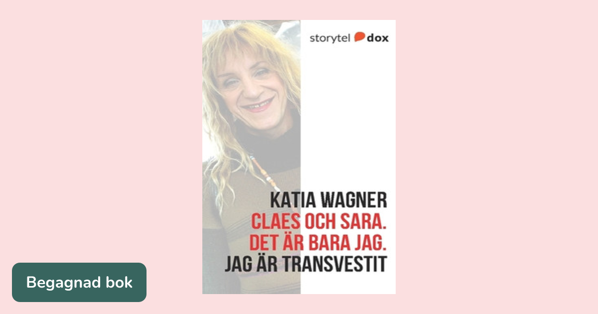 Claes och Sara : det är bara jag - jag är transvestit - ISBN ...