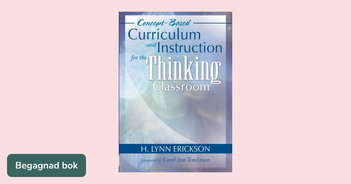 Concept-Based Curriculum and Instruction for the Thinking ClassroomConcept-Based Curriculum and ...
