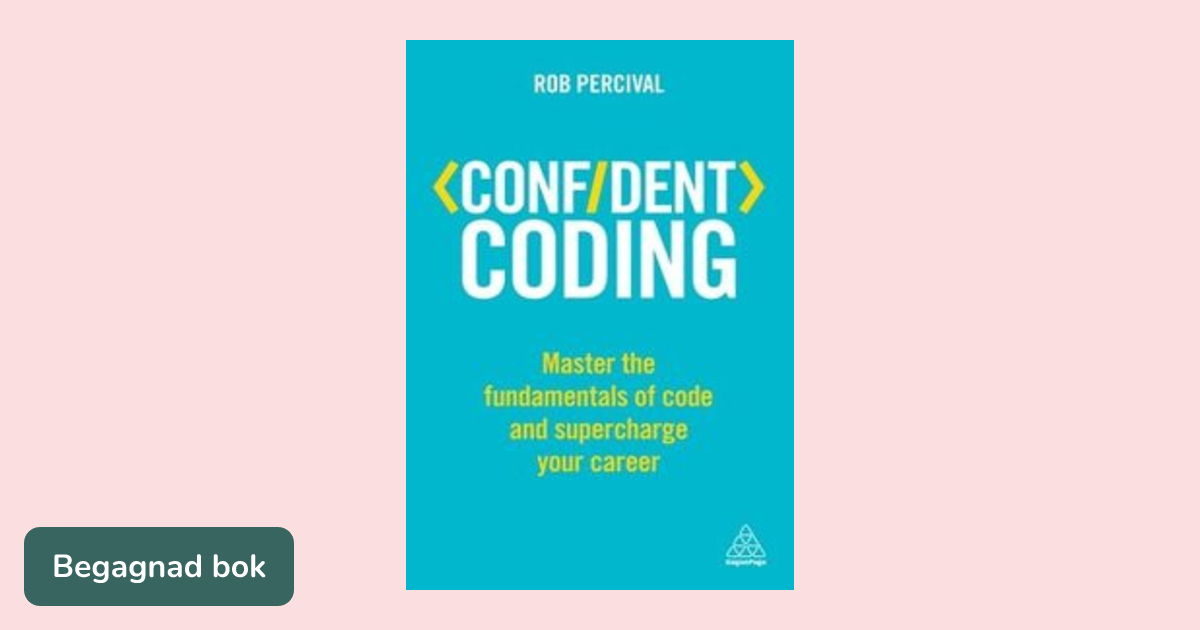 Confident Coding: Master the Fundamentals of Code and Supercharge Your ...