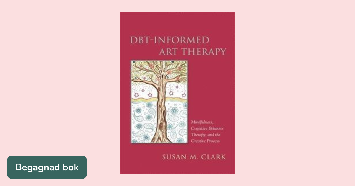 DBT-informed art therapy : mindfulness, cognitive behavior therapy, and ...