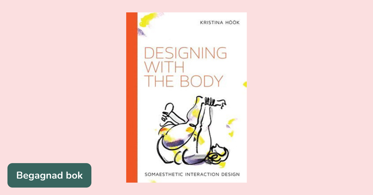 Designing with the body : somaesthetic interaction design - ISBN ...