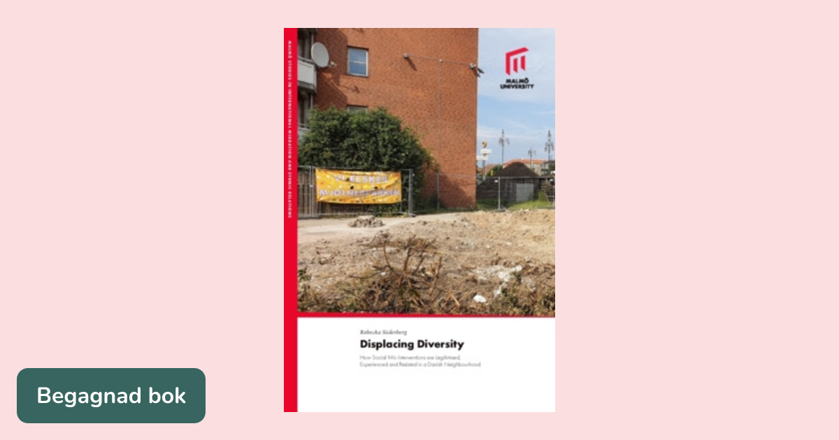 Displacing diversity : how social mix interventions are legitimised ...