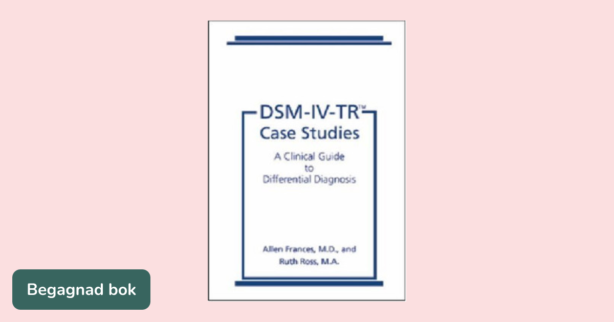 DSM-IV-TR case studies : a clinical guide to differential diagnosis ...