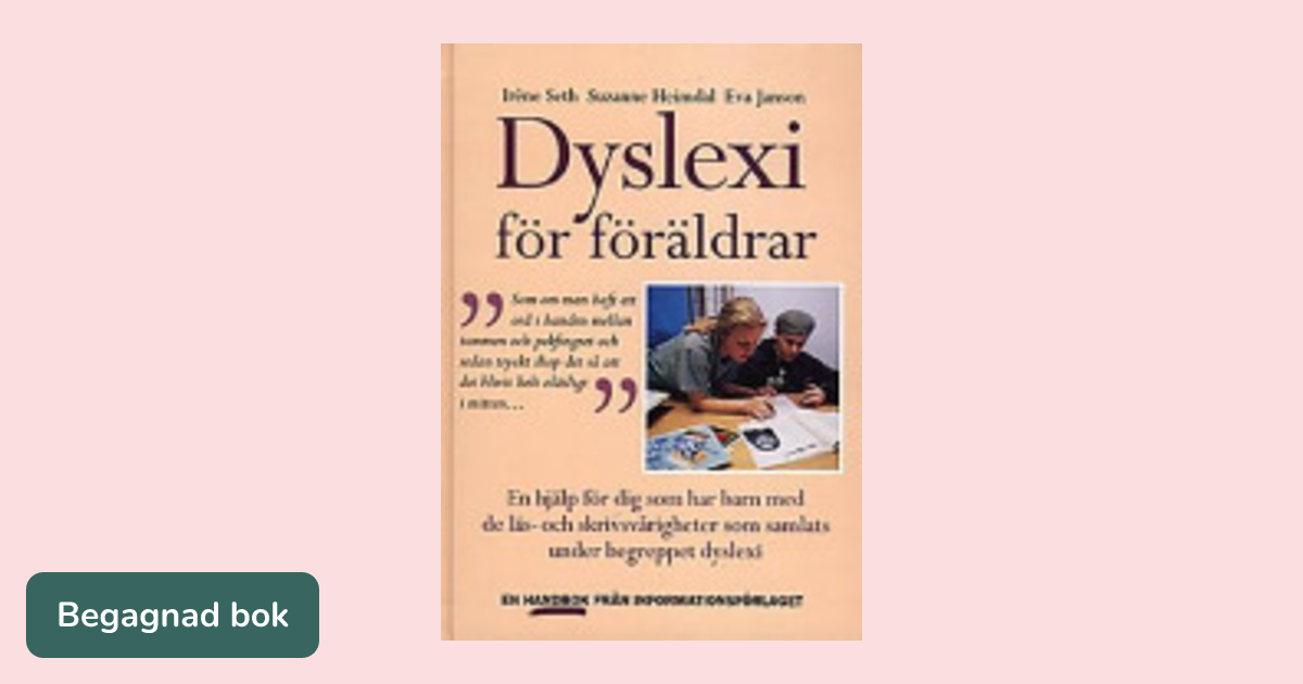Dyslexi för föräldrar : en hjälp för dig som har barn med de läs- och ...