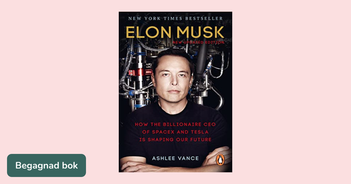 Elon Musk : how the billionaire CEO of SpaceX and Tesla is shaping our ...