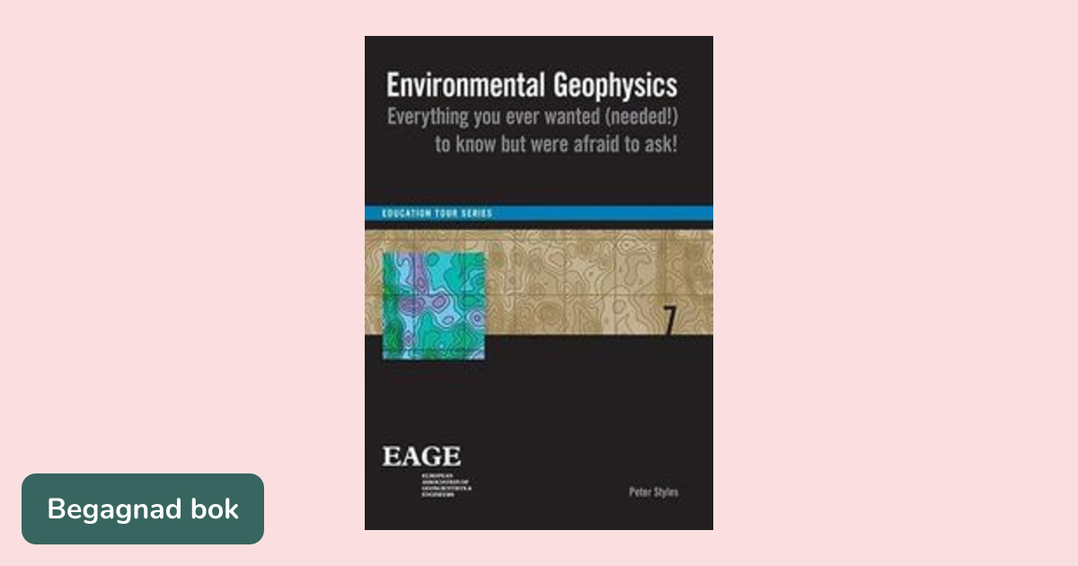 Environmental geophysics : everything you ever wanted (needed!) to know ...