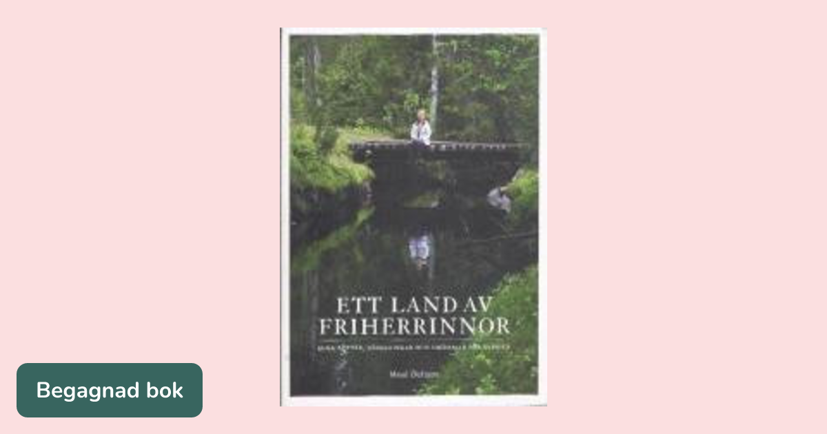 Ett land av friherrinnor : mina rötter, värderingar och drömmar för ...