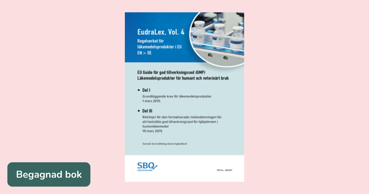 EudraLex, Vol. 4, Regelverket för läkemedelsprodukter i EU (EU GMP ...