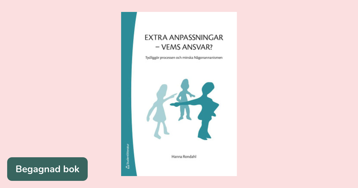 Extra anpassningar - vems ansvar? : tydliggör processen och minska Någonannanismen - ISBN ...