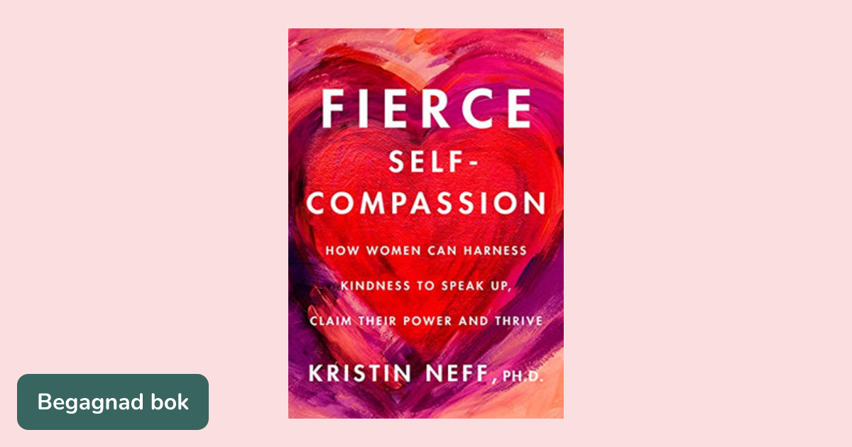 Fierce self-compassion : how women can harness kindness to speak up ...