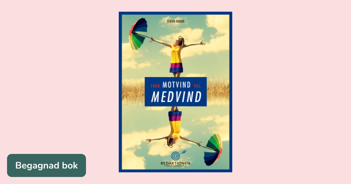 Från motvind till medvind - hur du studsar tillbaka när livet slagit ...