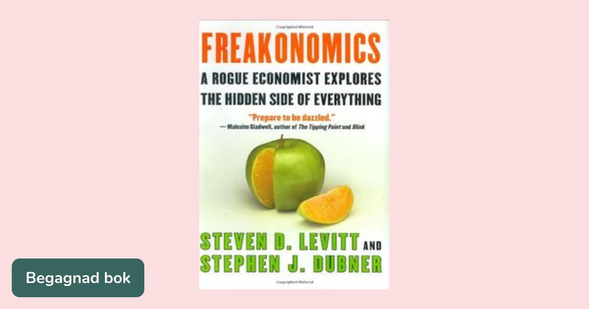 Freakonomics : a rogue economist explores the hidden side of everything ...