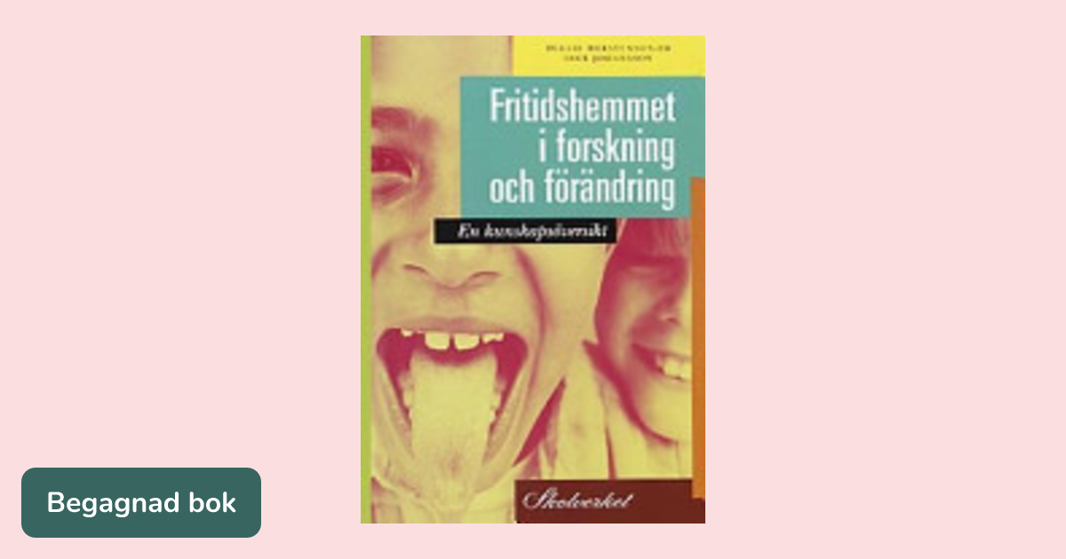 Fritidshemmet i forskning och förändring : en kunskapsöversikt - ISBN ...