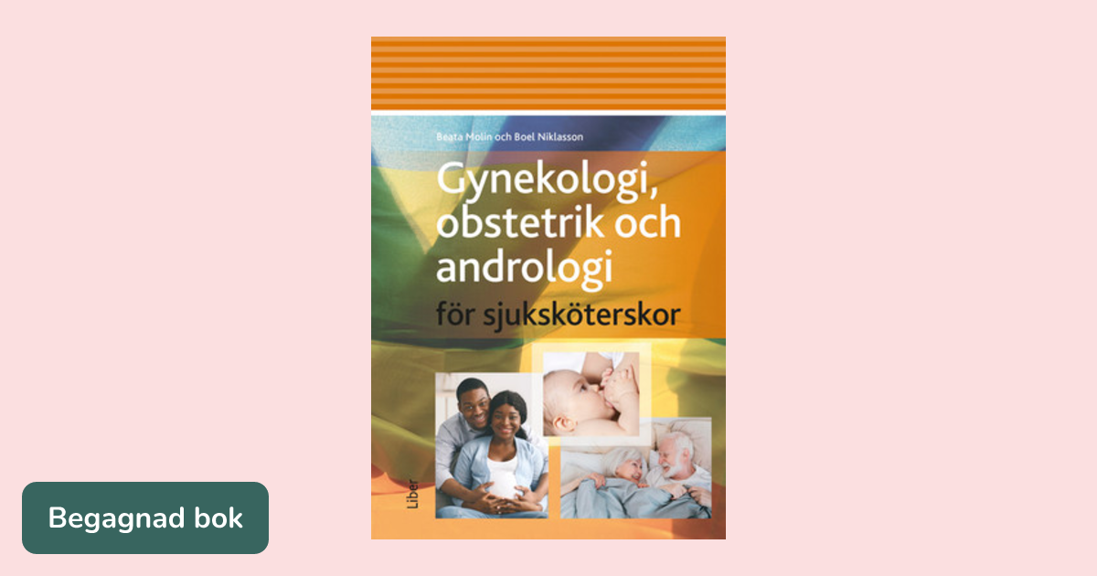 Gynekologi, obstetrik och andrologi för sjuksköterskor - ISBN ...