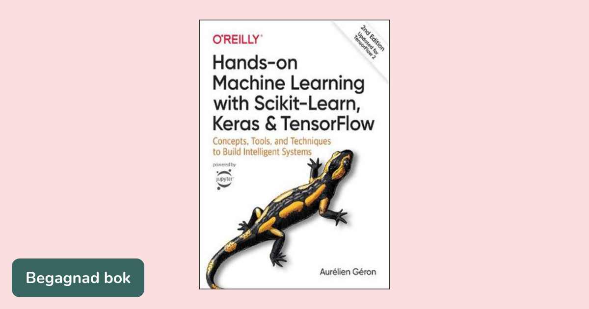 Hands-on machine learning with Scikit-Learn, Keras, and TensorFlow : concepts, tools, and ...