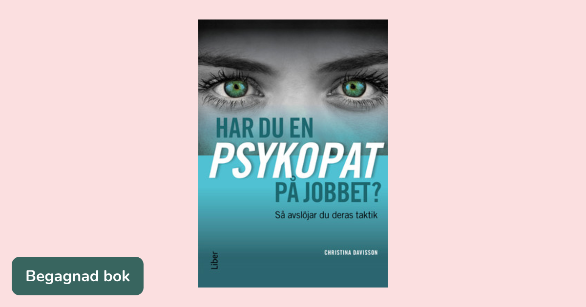 Har du en psykopat på jobbet? : så avslöjar du psykopatens taktik - ISBN 9789147122202 | Studentapan