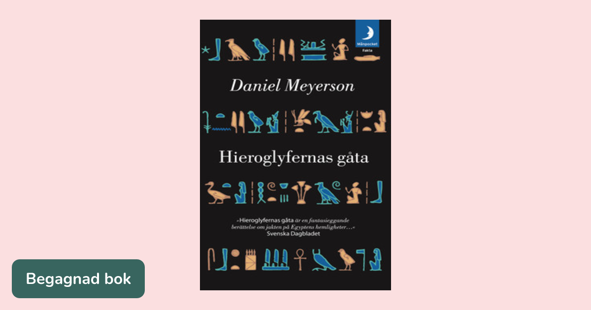 Hieroglyfernas gåta : Champollion, Napoleon och sökandet efter Egyptens ...