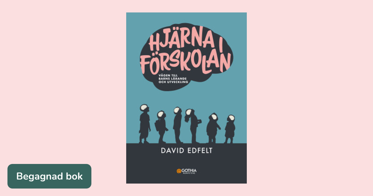 Hjärna i förskolan : vägen till barns lärande och utveckling - Upplaga ...