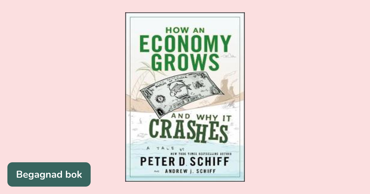 How an Economy Grows and Why It Crashes - ISBN 9780470526705 | Studentapan