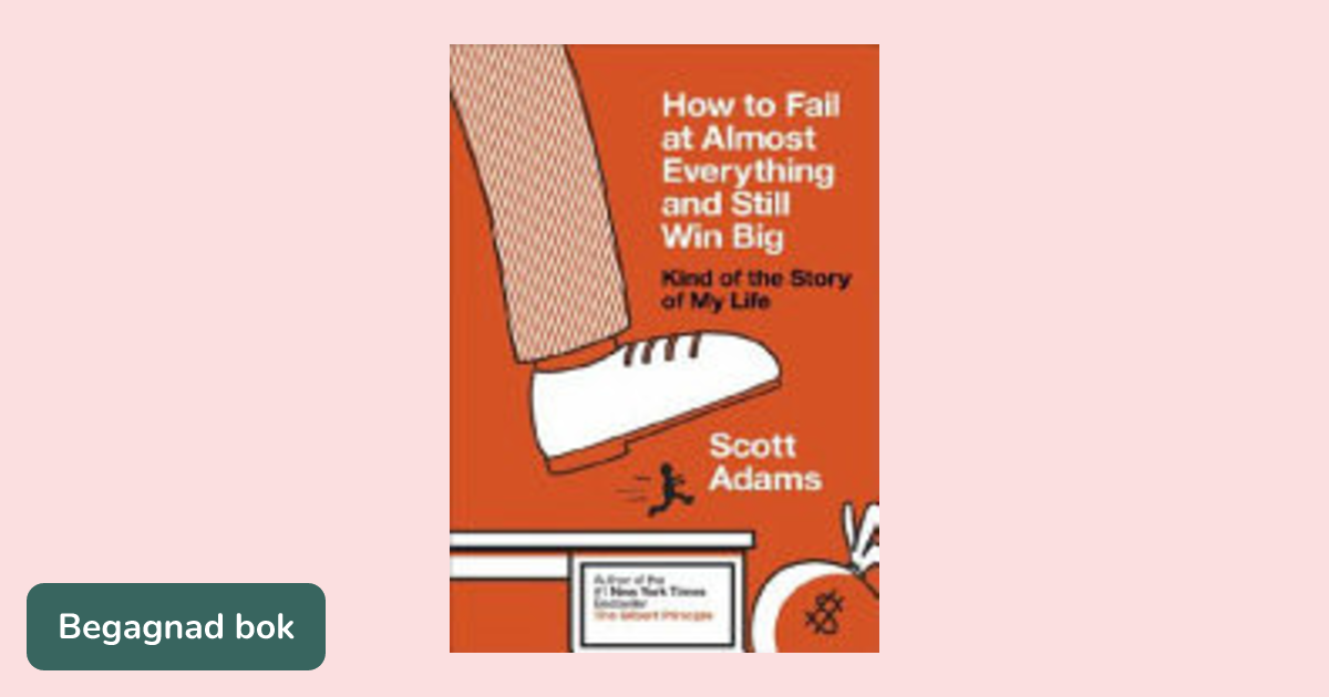 How to fail at almost everything and still win big : kind of the story ...
