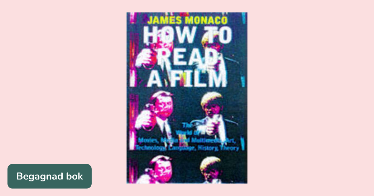 How to read a film : the world of movies, media, and multimedia ...