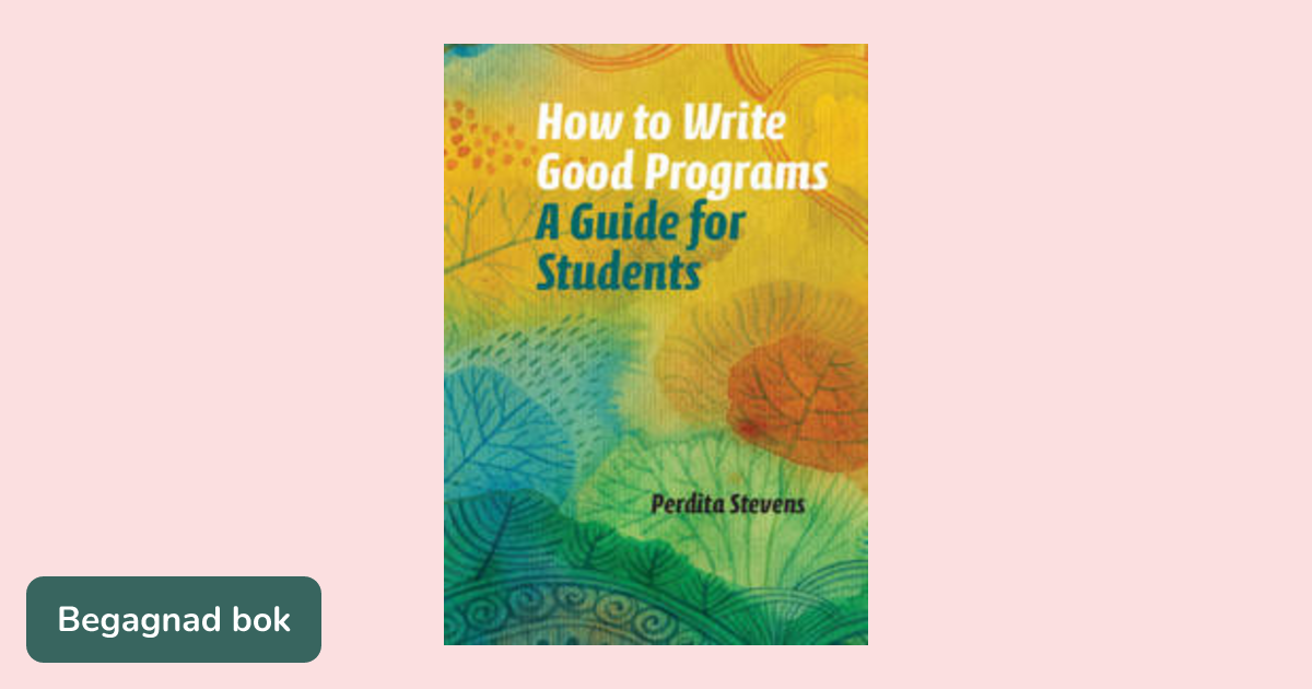 How to Write Good Programs: A Guide for Students [Elektronisk resurs ...