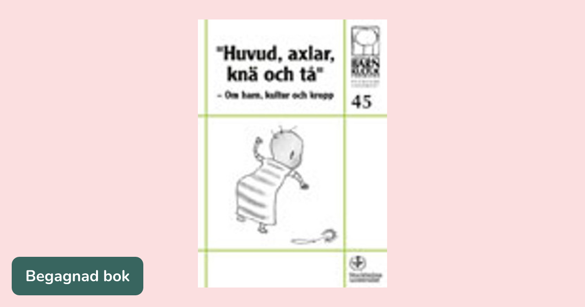 "Huvud, axlar, knä och tå" : om barn, kultur och kropp - ISBN ...