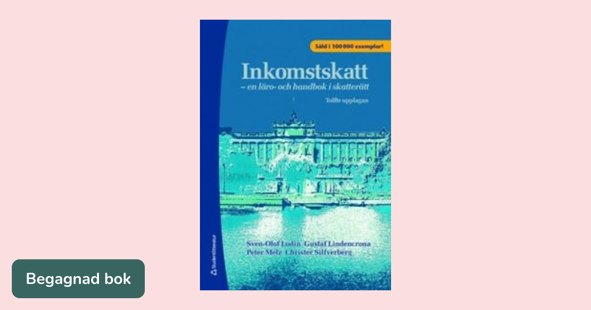 Inkomstskatt : en läro- och handbok i skatterätt - Upplaga 12 | Studentapan