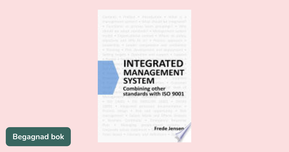 Integrated management system : combining other standards with ISO 9001 ...