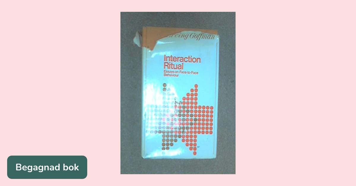 Interaction ritual : essays on face-to-face behaviour - ISBN ...
