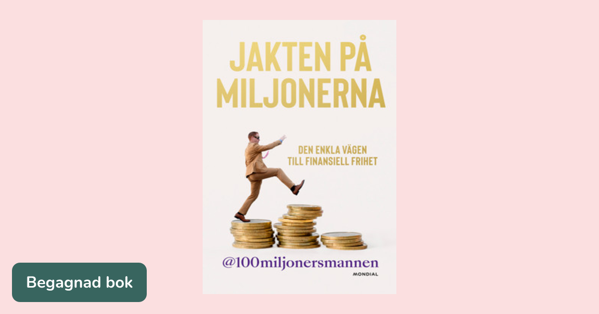 Jakten på miljonerna : den enkla vägen till finansiell frihet - ISBN 9789180021777 | Studentapan